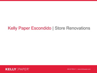 Kelly Paper Escondido Store Renovations | PDF