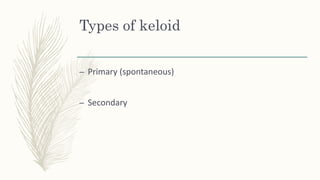 Keloids | PPTX