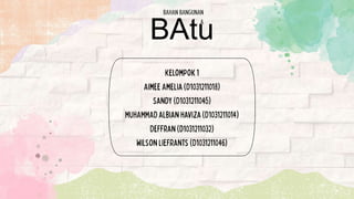 KELOMPOK 1-BATU-BAHAN BANGUNAN.pptx