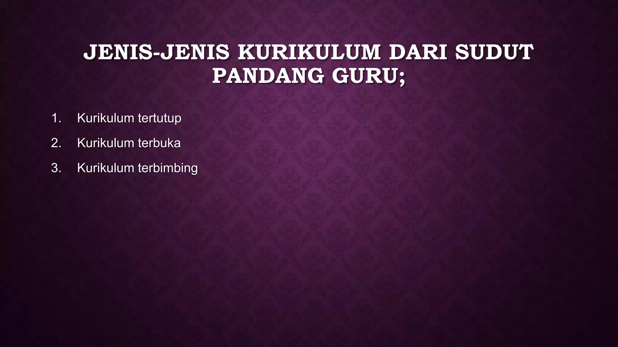 Jenis-Jenis dan Ciri Kurikulum | PPTX