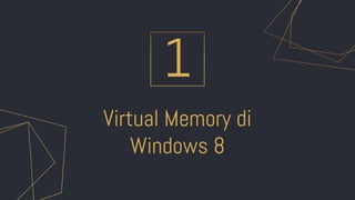 Kelompok 1 - Virtual Memory pada Windows 8 | PPT