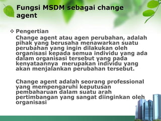 Fungsi MSDM sebagai change agent | PPTX