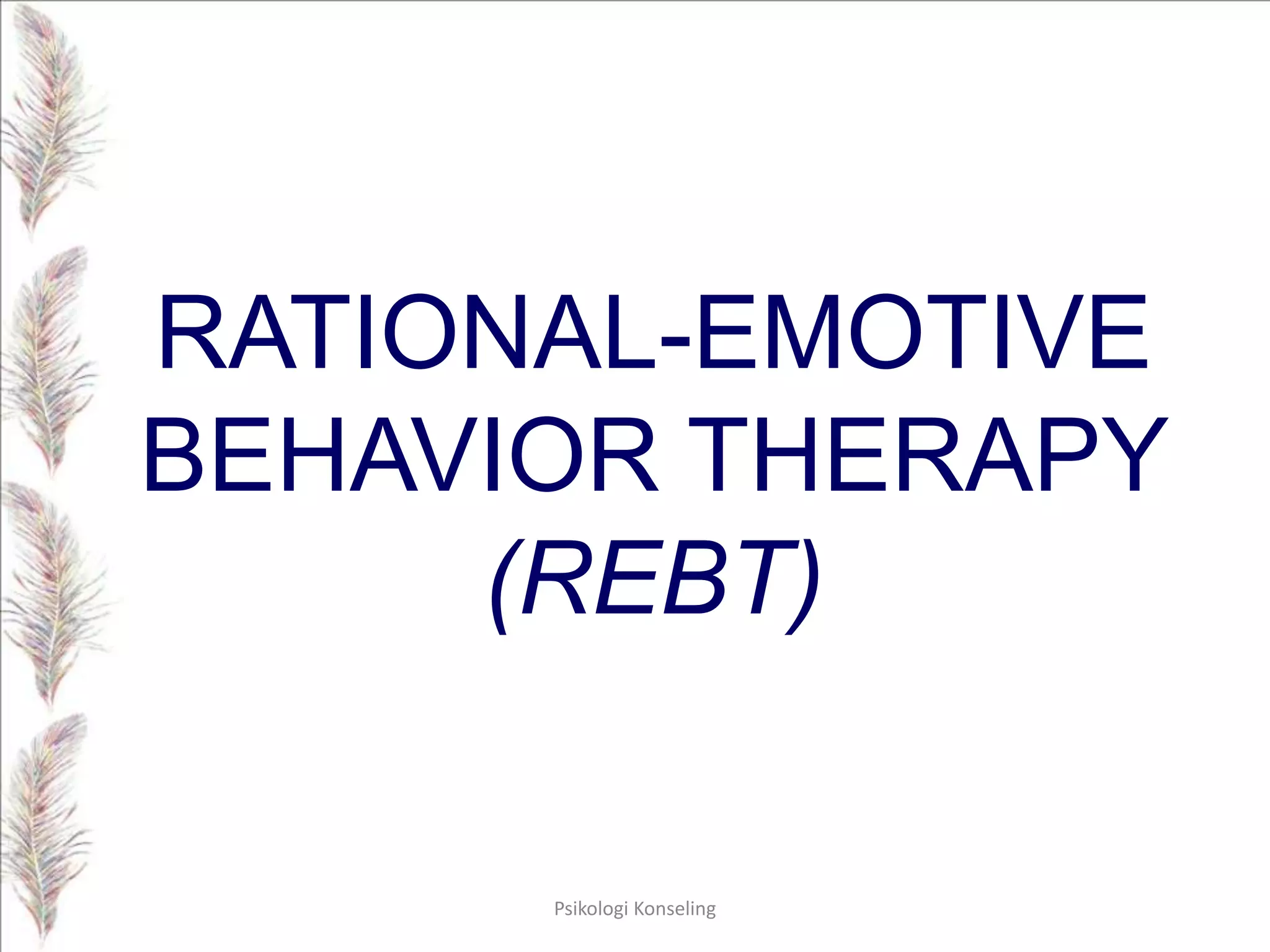 Rational Emotive Behavior Therapy (REBT) | PPTX