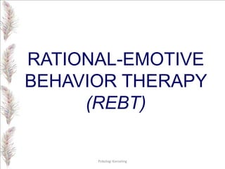 Rational Emotive Behavior Therapy (REBT) | PPTX