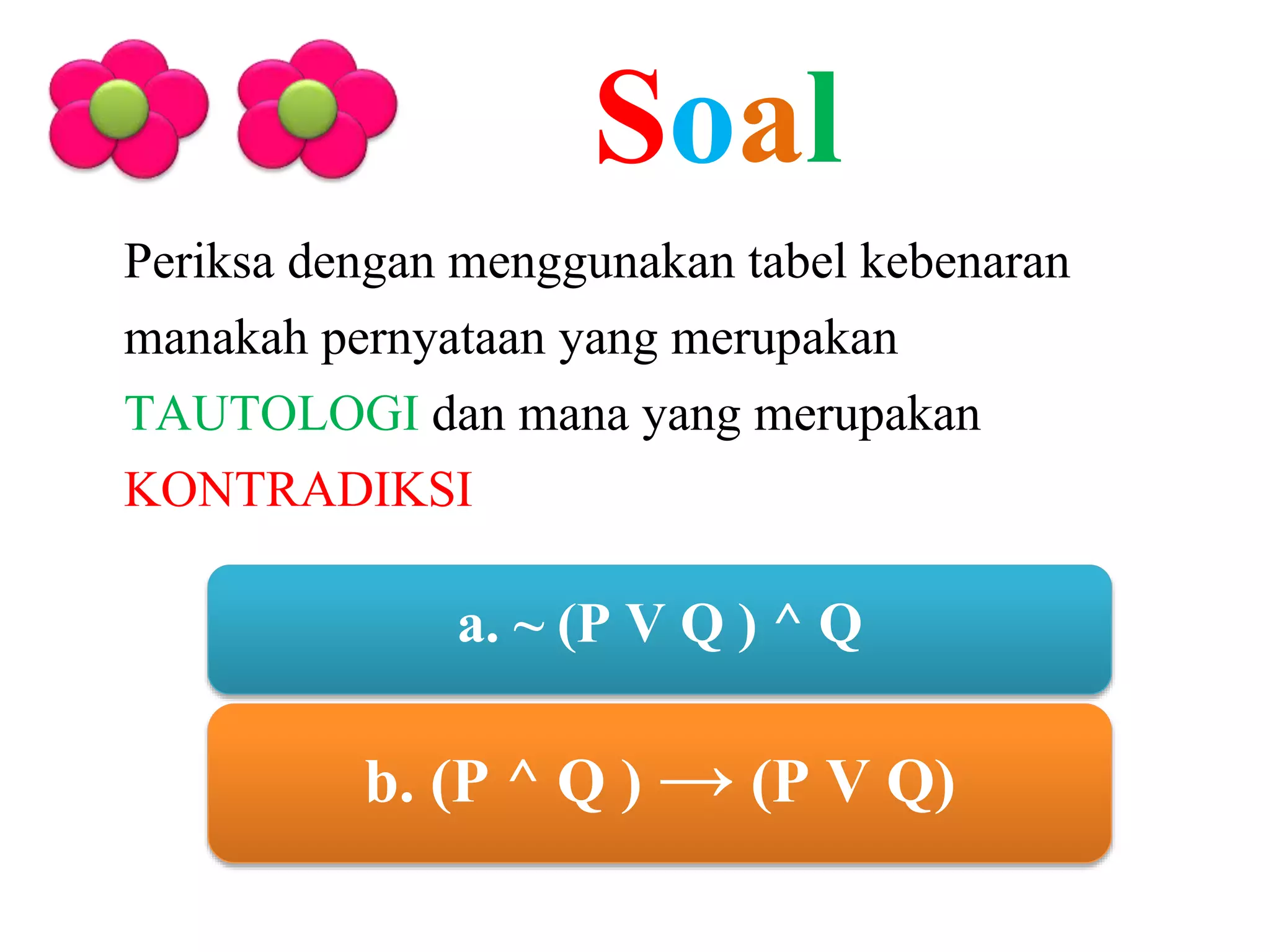 Kelompok 13 tautologi dan kontradiksi | PPTX