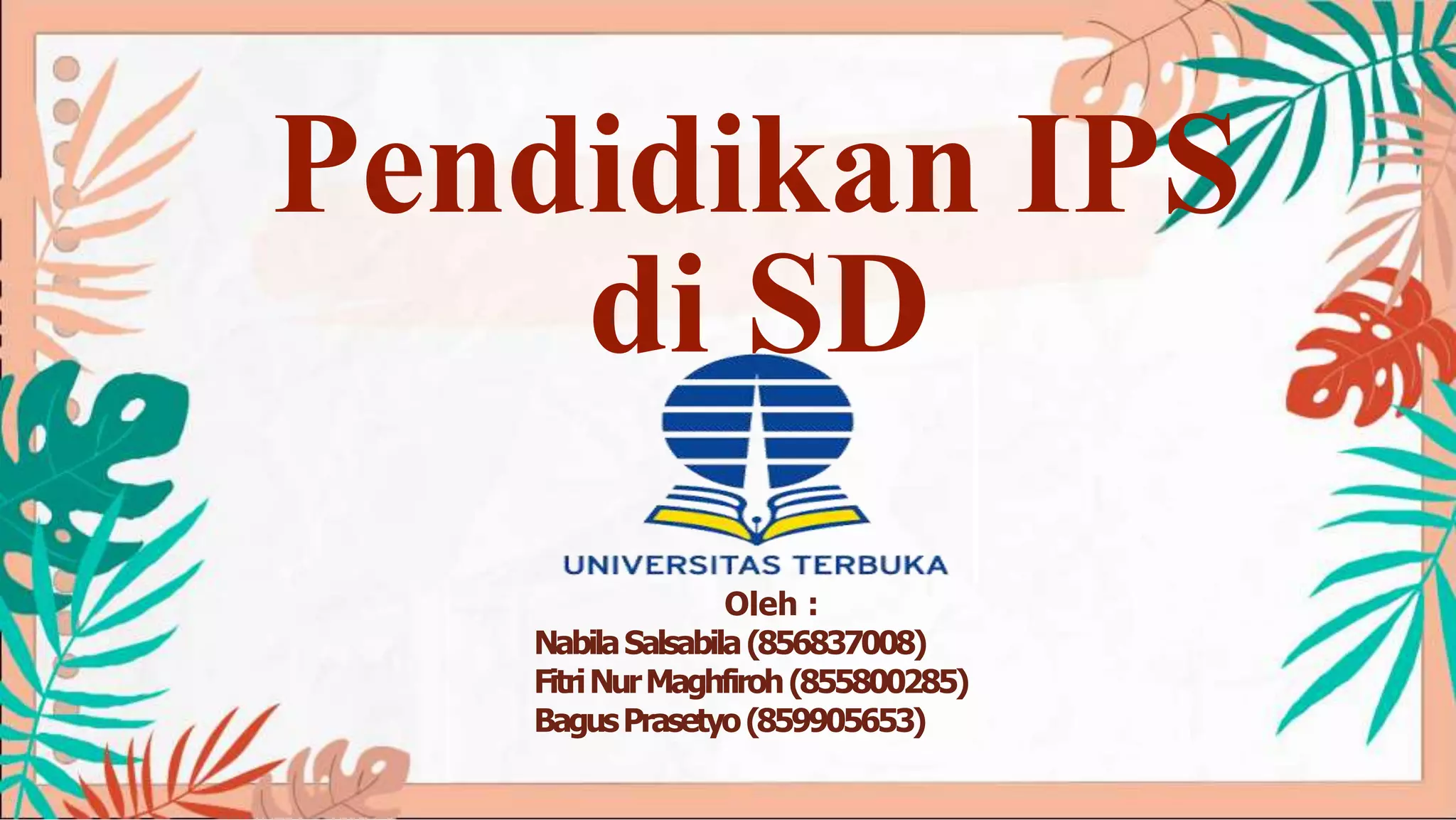KELOMPOK 1_PENDIDIKAN IPS DI SD_PERTEMUAN 2_MODUL 1.pptx
