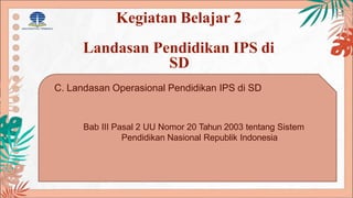 KELOMPOK 1_PENDIDIKAN IPS DI SD_PERTEMUAN 2_MODUL 1.pptx