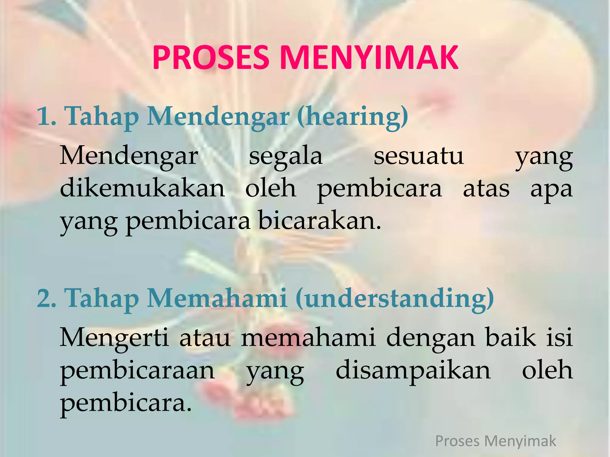 Kelompok 1 pengertian, tujuan, jenis dan proses menyimak | PPTX