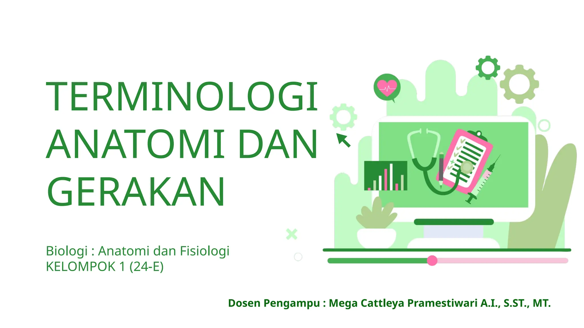 KELOMPOK 1_TERMINOLOGI ANATOMI DAN GERAKAN_BIOLOGI 24-E.pptx