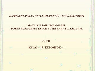 BIOLOGI SEL_KELOMPOK 1_KELAS 1J_TUGAS PPT_Sel Prokariotik dan Sel ...