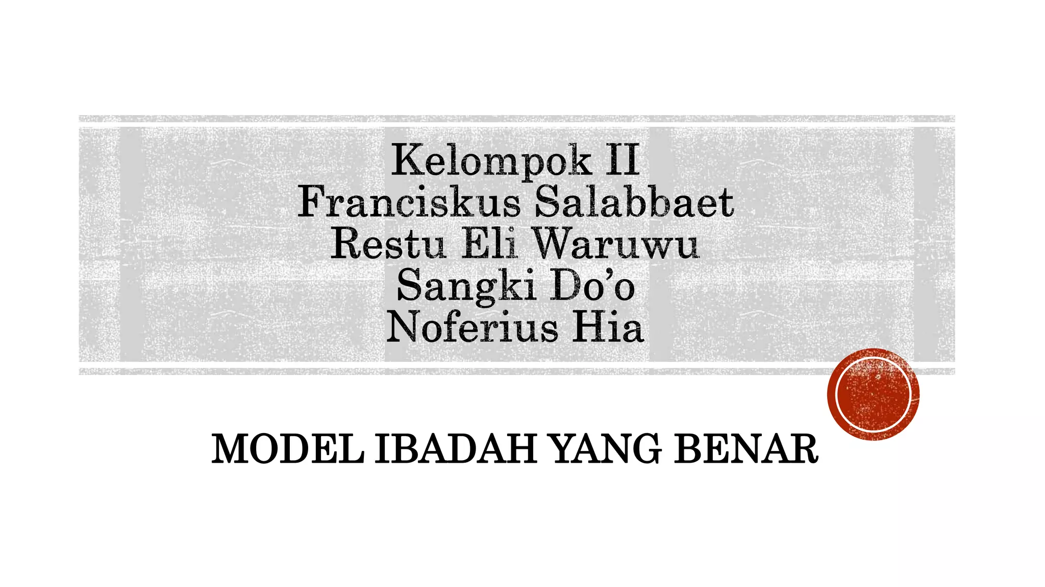 Model Ibadah yang Benar | PPT