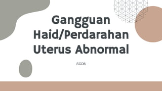 gangguan haid dan jenis jenis nya serta tataklaksana | PPTX