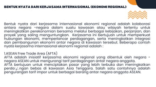 BENTUK KERJASAMA INTERNASIONAL - KERJASAMA EKONOMI REGIONAL | PDF