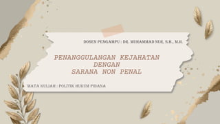 Kelompok 2 (Non Penal) Politik Hukum Pidana.pptx