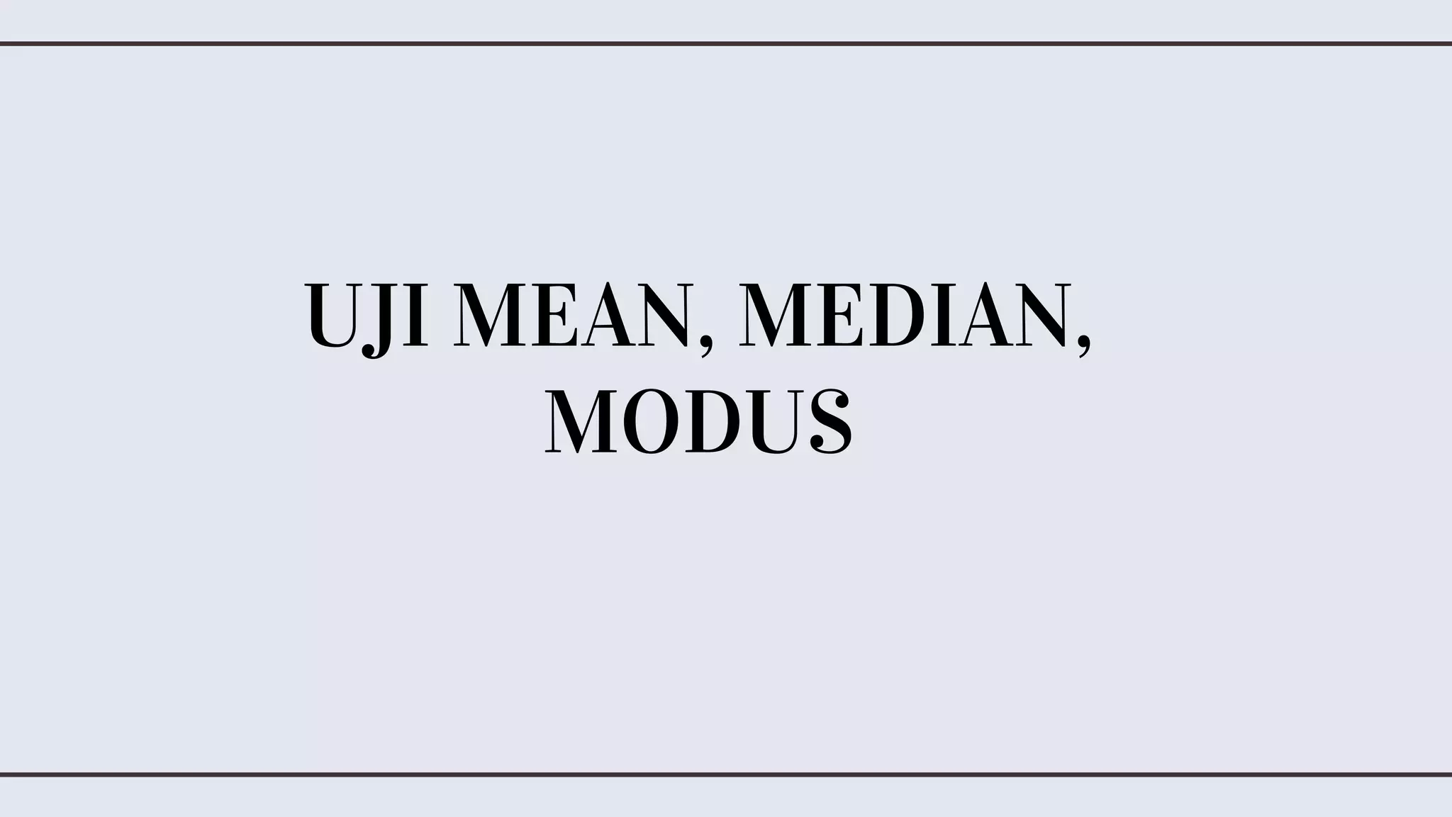 Kelompok 3_Entry Data SPSS Dengan Uji Mean Median Modus.pptx