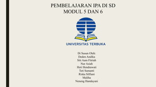 pembelajaran ipa di SD modul 5 dan 6 | PPTX