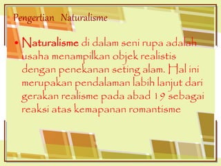 Kelompok 3 lukisan aliran naturalisme | PPTX