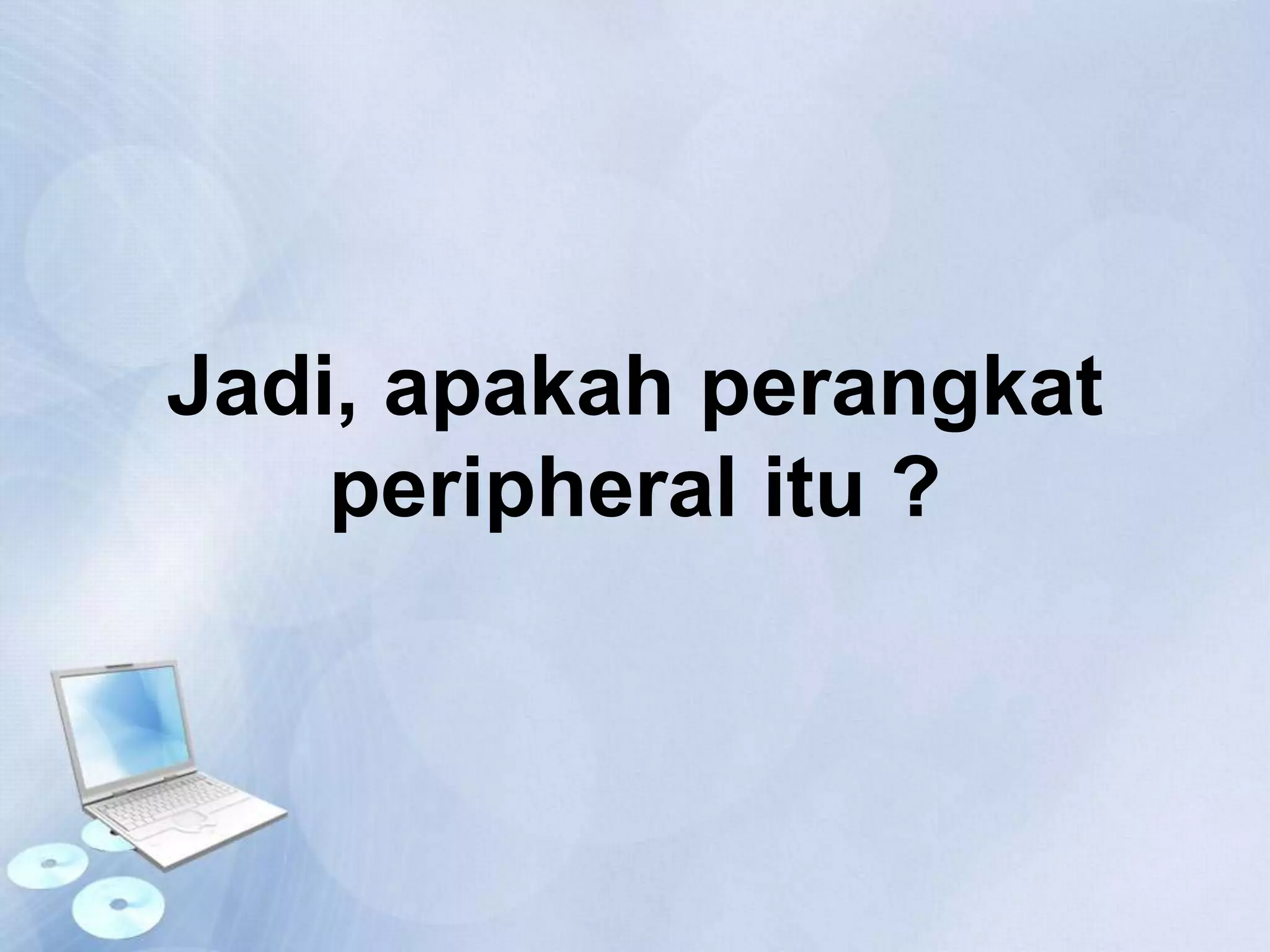 Perangkat Peripheral Komputer | PPTX