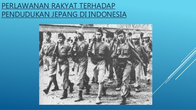 Perlawanan Rakyat Terhadap Pendudukan Jepang Di Indonesia