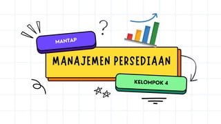 Kelompok 4_ Mankeu Manajemen Persediaan.pptx