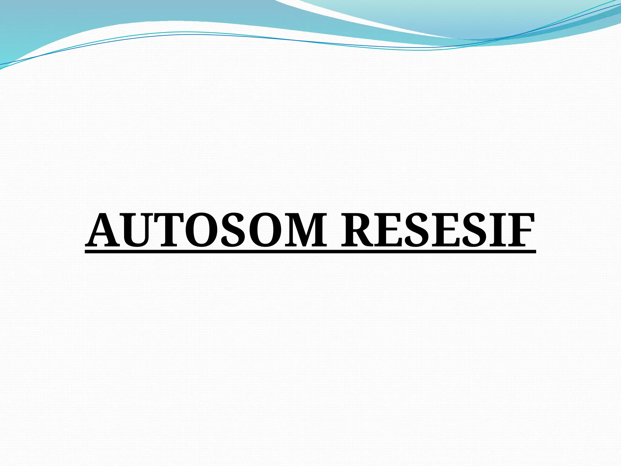 (SIFAT AUTOSOM DOMINAN DAN RESESIF).pptx