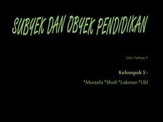 Subyek dan Obyek Pendidikan | PPTX