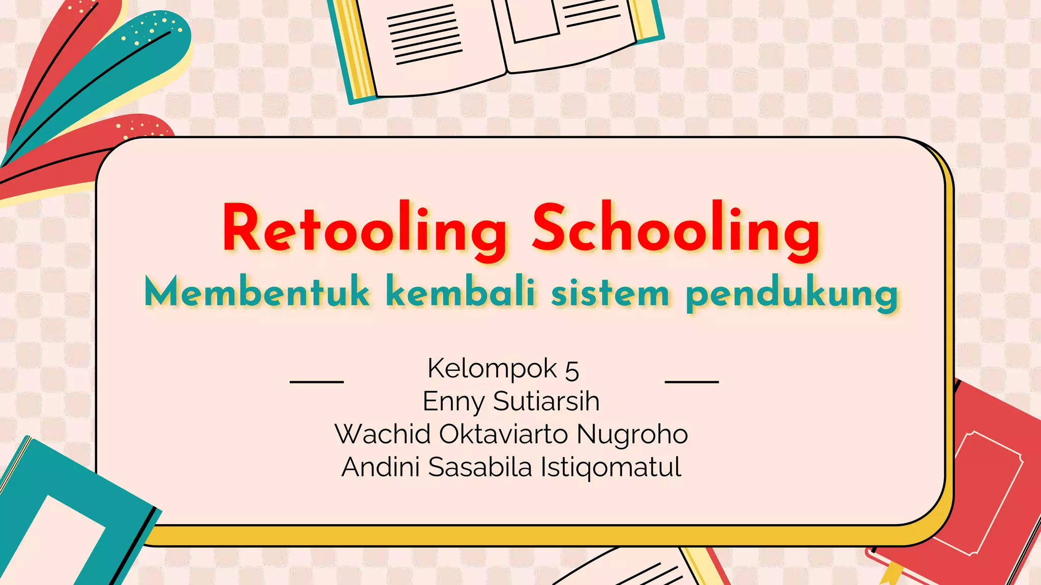 Kelompok 5_Kajian Kurikulum_RETOOLING SCHOOLING bismillah.pptx