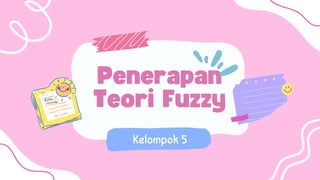 Kelompok 5 PPt Penerapan Teori Fuzzy.pdf