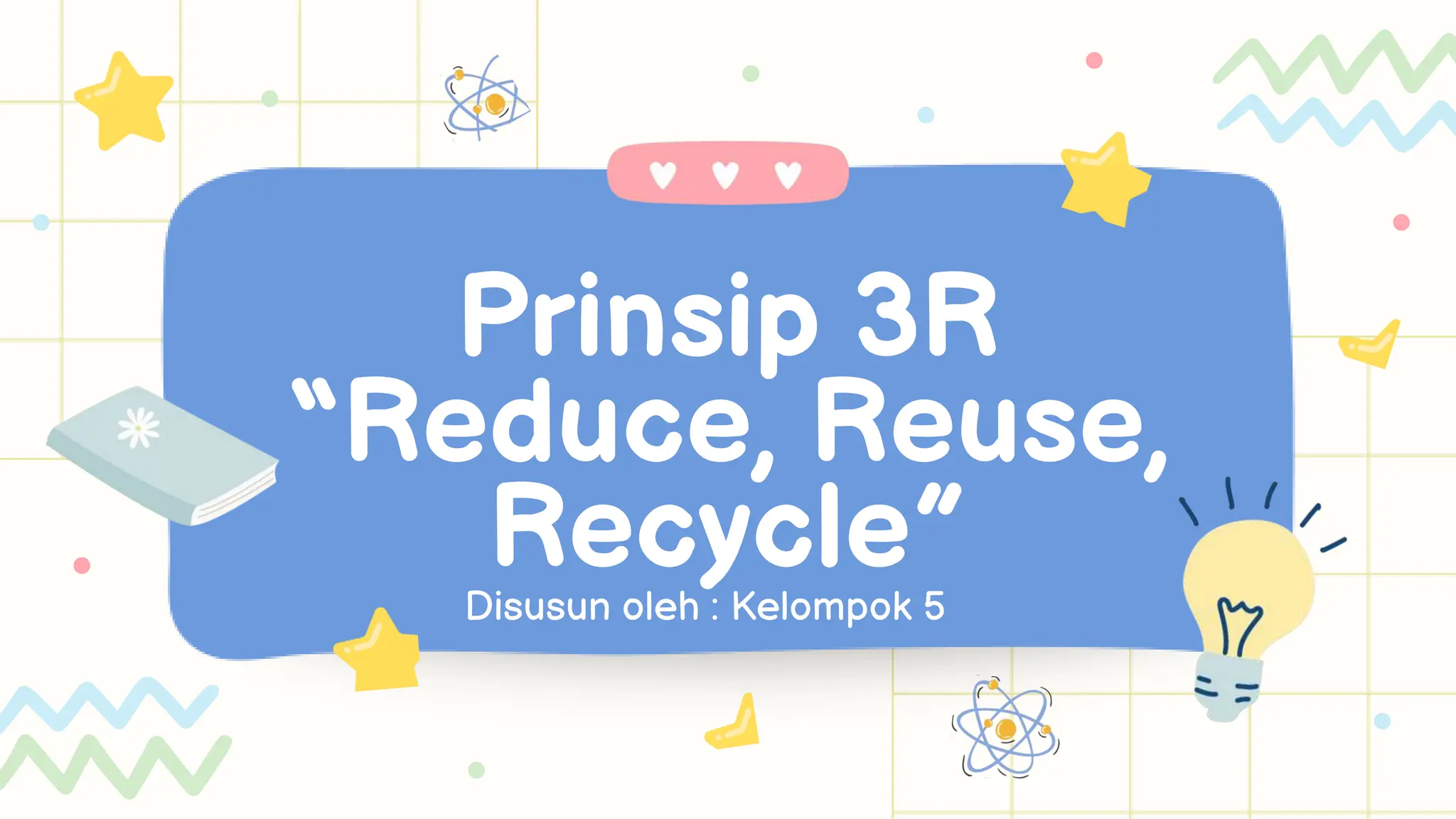 Kelompok 5_Prinsip 3R REDUCE REUSE DAN RYCYLE.pptx