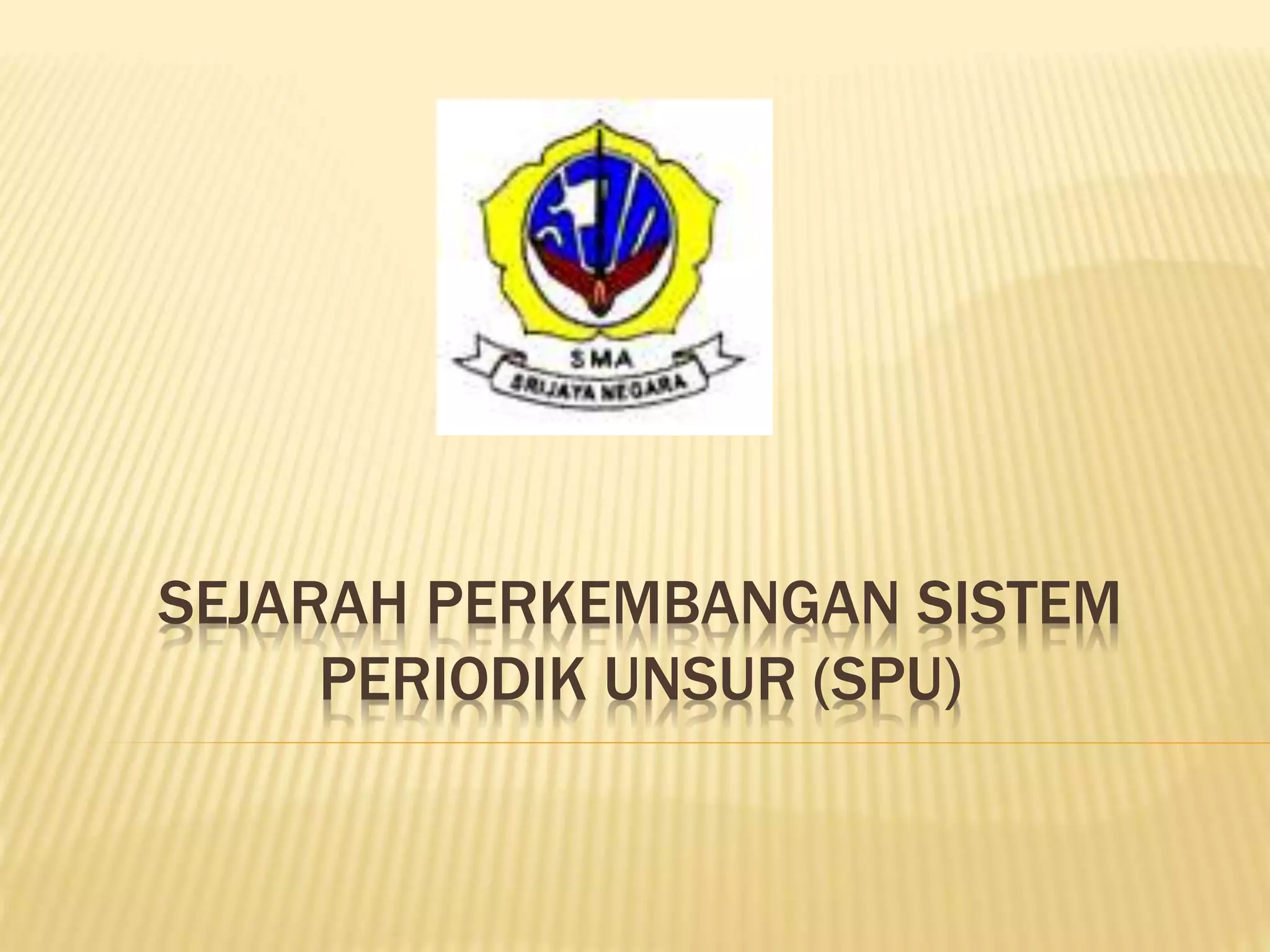 Kelompok 5 sejarah perkembangan sistem periodik unsur (spu) | PPTX