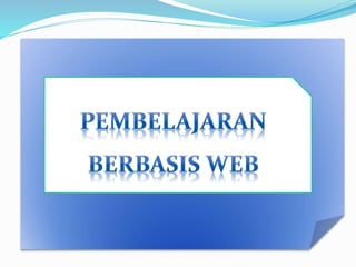 Kelompok 6 Pembelajaran Berbasis Web | PPTX