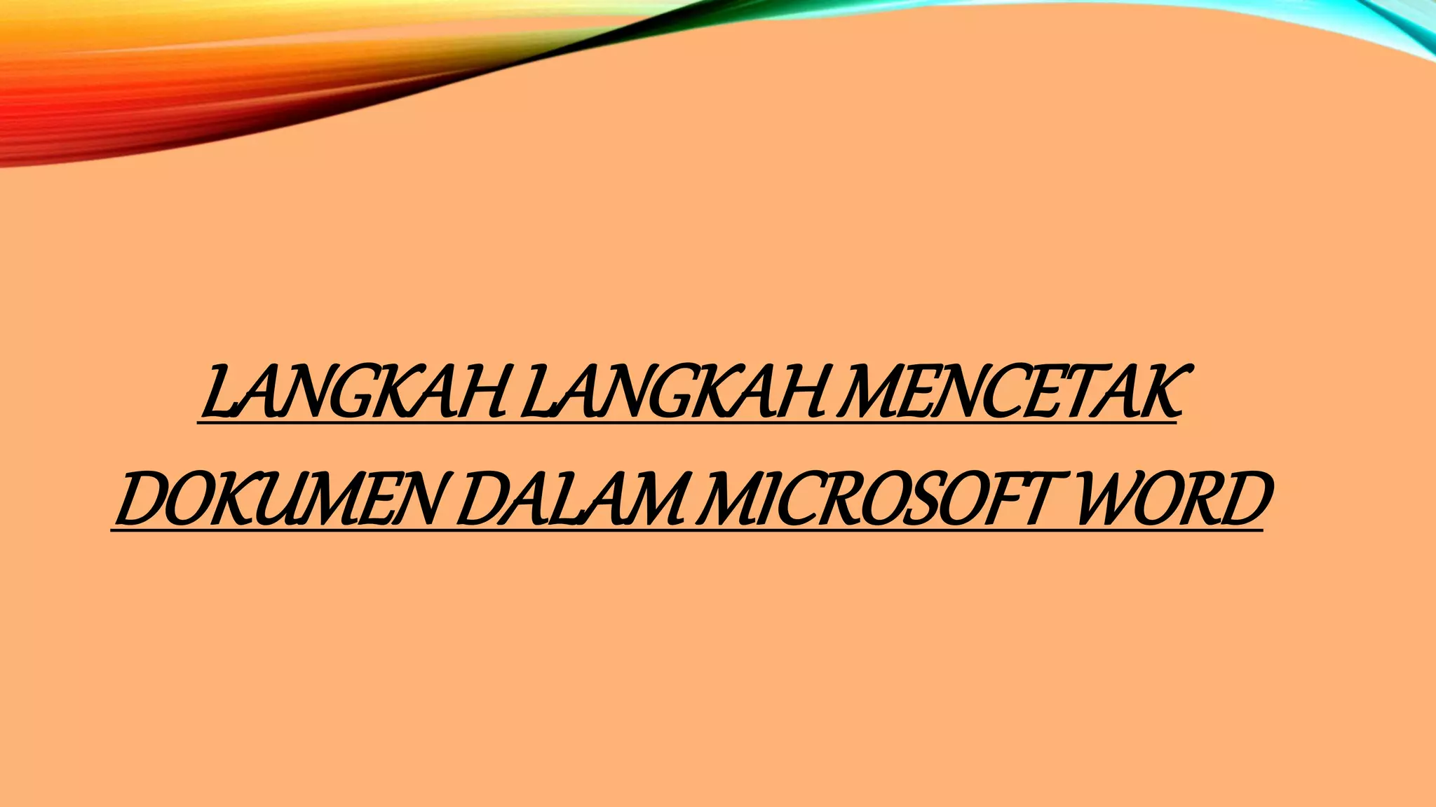 Langkah-langkah mencetak dokumen dalam microsoft word | PPTX
