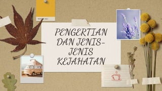 Kelompok 6_Pengertian dan Jenis-Jenis Kejahatan (1).pptx