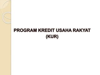 Kredit Usaha Rakyat | PPTX