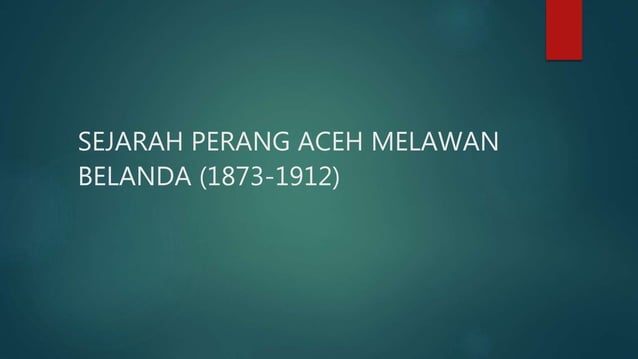 Sejarah Perang Aceh Melawan Belanda | PPT