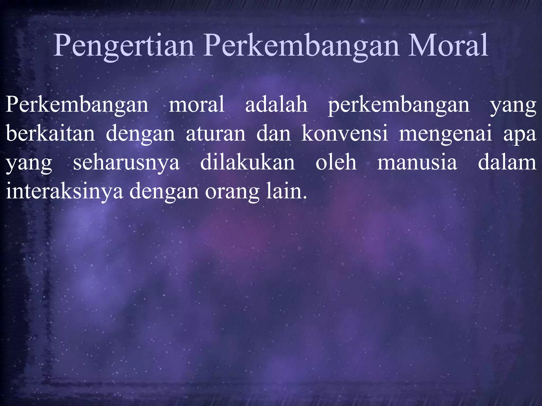 Tahap - Tahap Perkembangan Moral (Psikologi Perkembangan) | PPTX