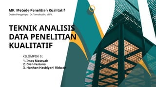 Kelompok 7_Teknik Analisis Data Kualitatif.pptx