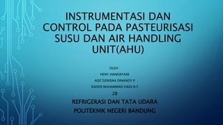 Instrumentasi Pada Proses Pasteurisasi Susu dan Air Handling Unit (AHU) | PPT