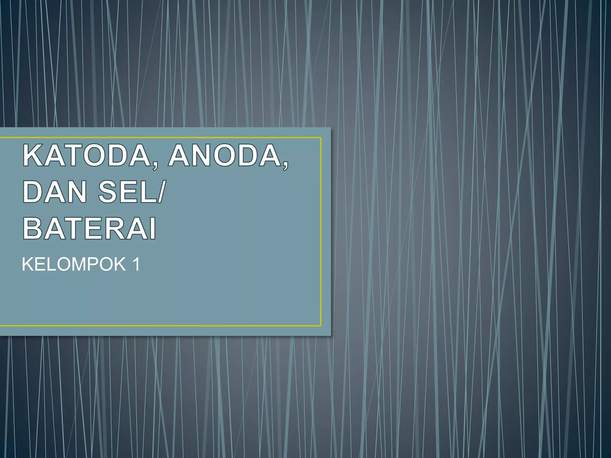 Kelompok i katoda, anoda, dan sel | PPTX