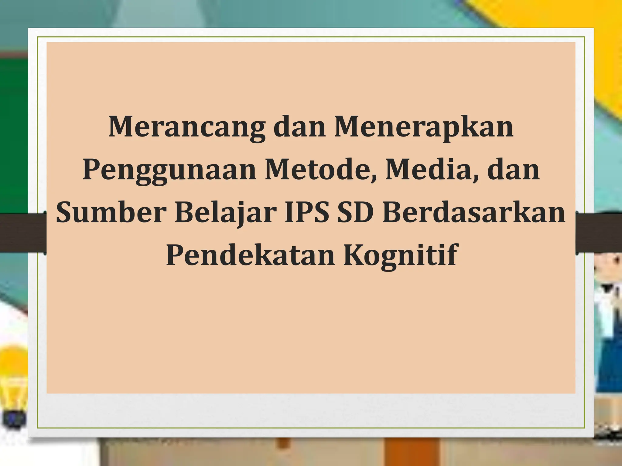 metode, media dan pemanfaatan sumber belajar IPS kelas tinggi.pptx