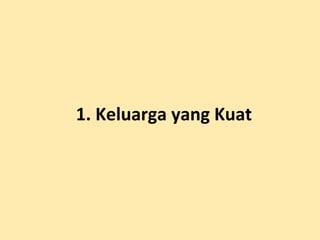 Keluarga Yang Kuat Melahirkan Pribadi Yang Kuat | PPT