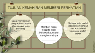Kemahiran Memberi Perhatian | Guru Bimbingan Kaunseling | PPTX