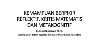 KEMAMPUAN BERPIKIR REFLEKTIF, KRITIS MATEMATIS DAN METAKOGNITIF, matematika nusantara.pdf