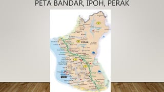 TUGASAN 1 KEMAPANAN BANDAR IPOH, PERAK (A157071) | PPTX