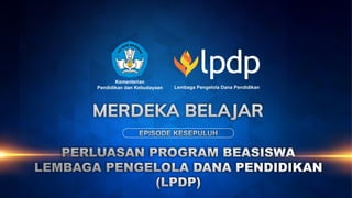 (Kemendikbud-LPDP) Presentasi Mendikbud di Merdeka Belajar 10.pdf