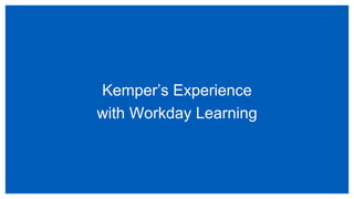 Maximizing Value at Kemper with a Workday Learning Launch in 145 Days ...