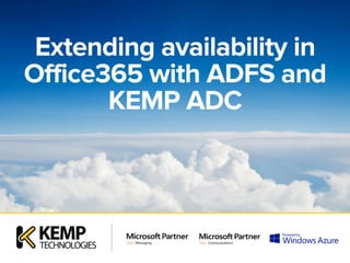 Extending availability in Office365 with ADFS and KEMP ADC | PPT