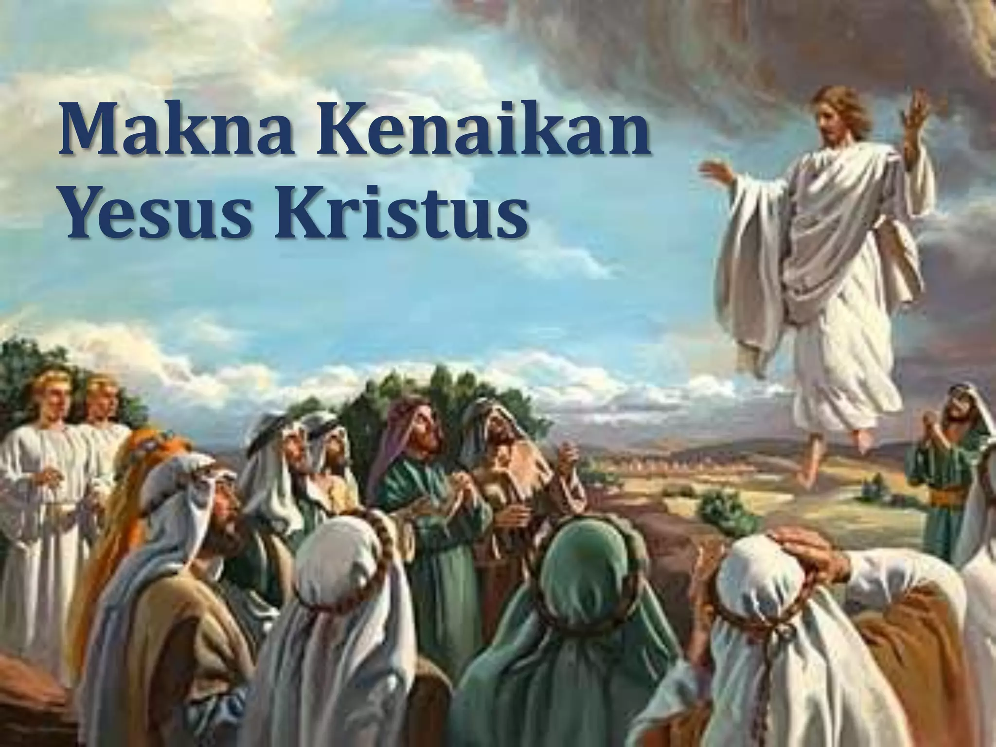 Makna Kenaikan Yesus Kristus | PPTX