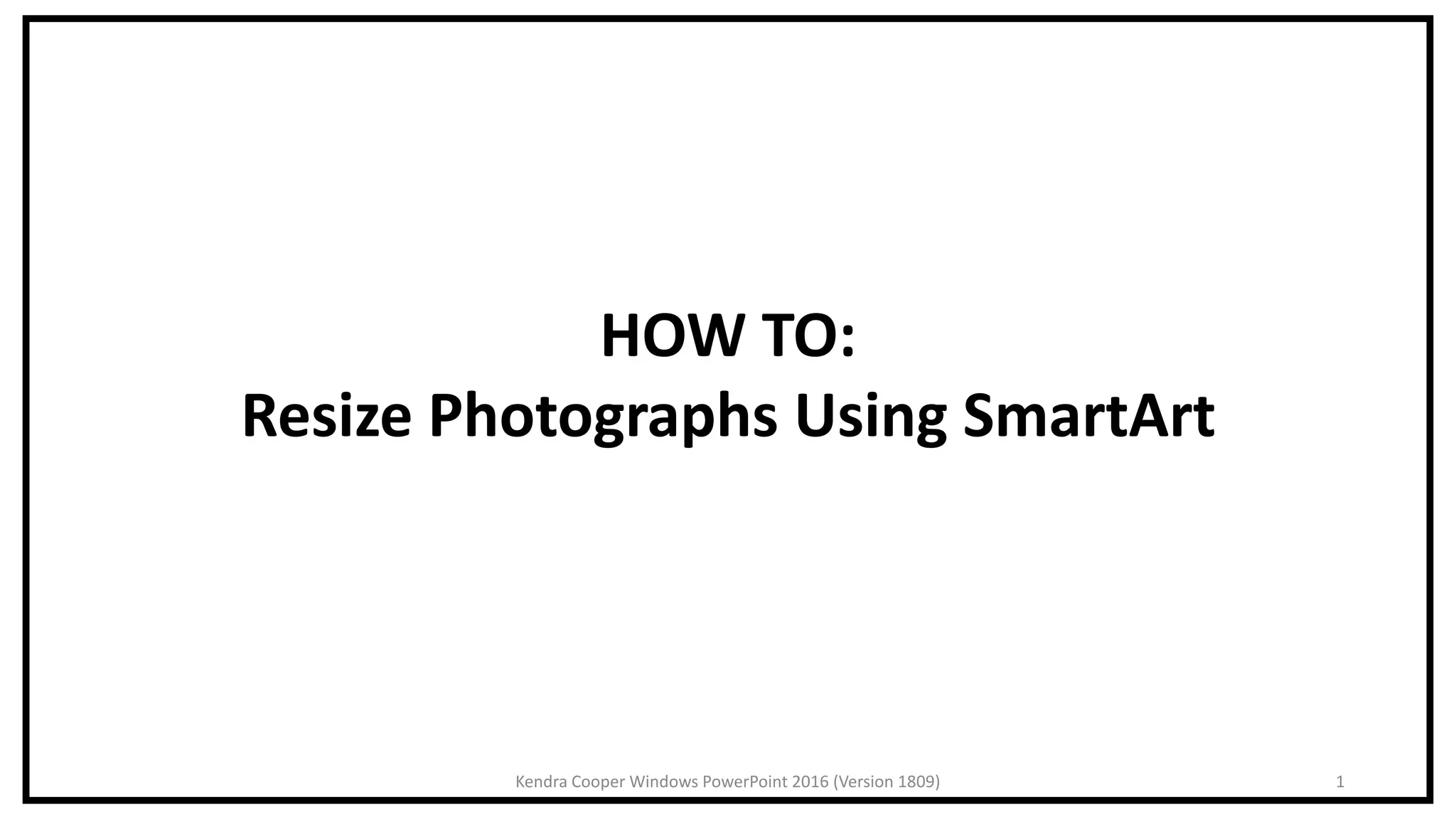 Kendra Cooper's Resizing Images with Smart Art Tutorial | PPT