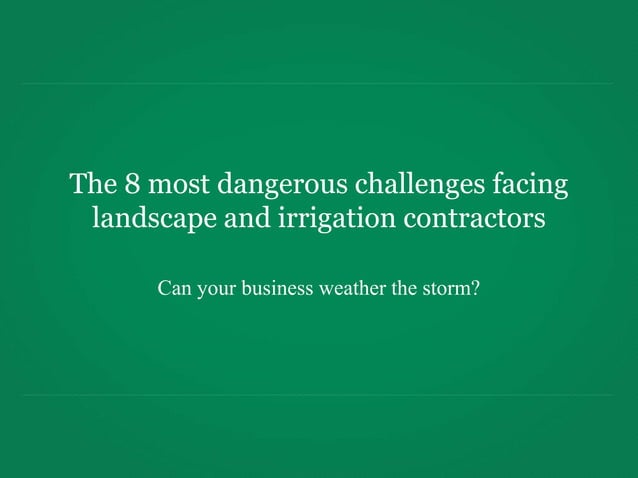 8 Challenges Facing Landscape and Irrigation Contractors | PPT